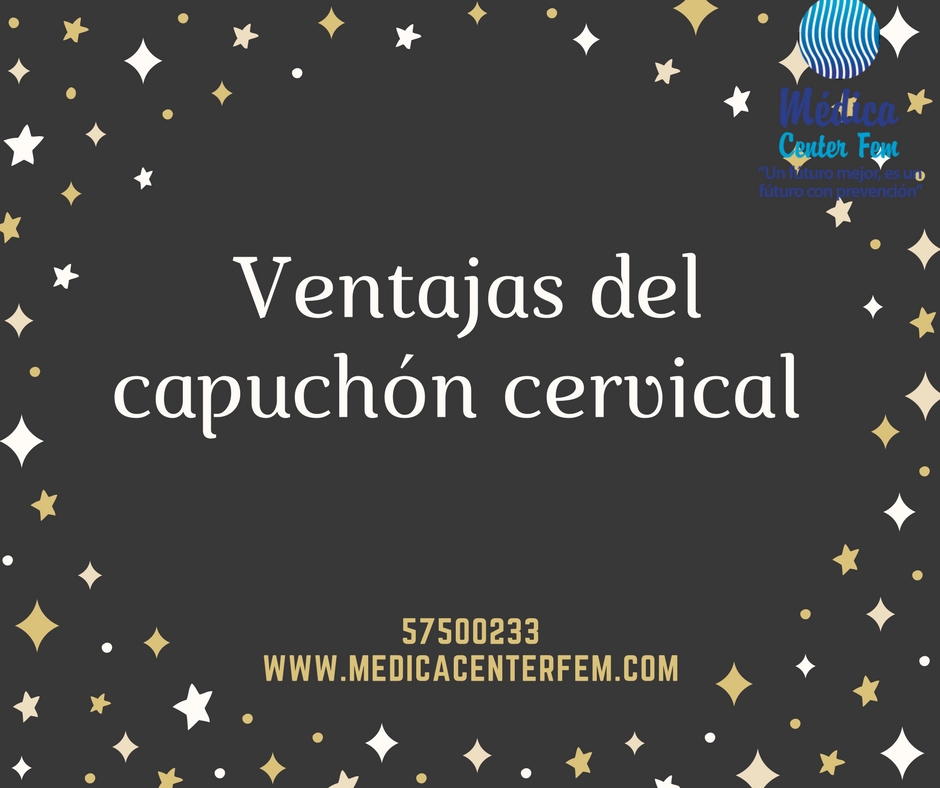 Ventajas del capuchón cervical – Medica Center Fem