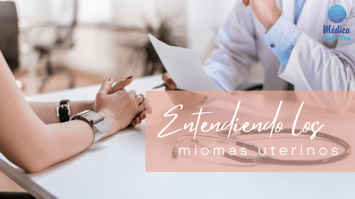 Entendiendo los miomas uterinos – Medica Center Fem