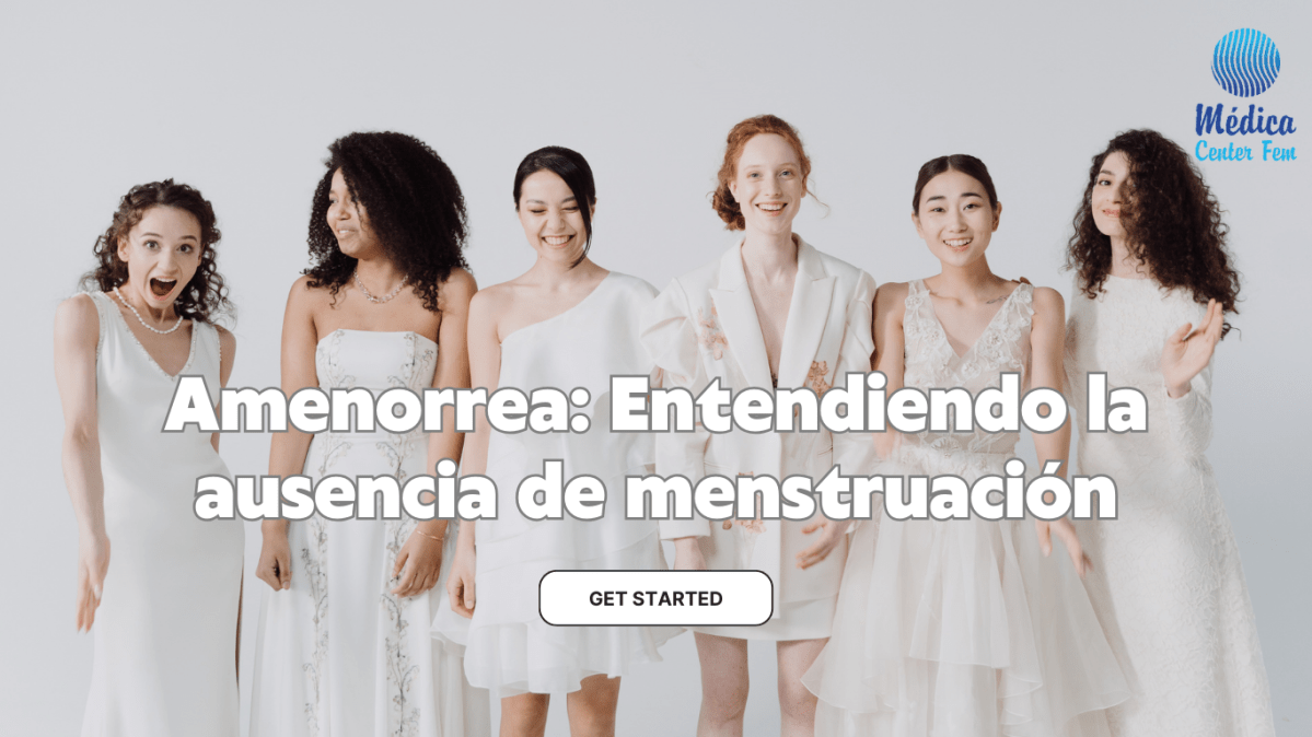 Amenorrea: Entendiendo la ausencia de menstruación – Medica Center Fem