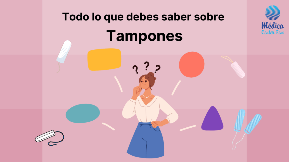 Todo lo que debes saber sobre tampones – Medica Center Fem