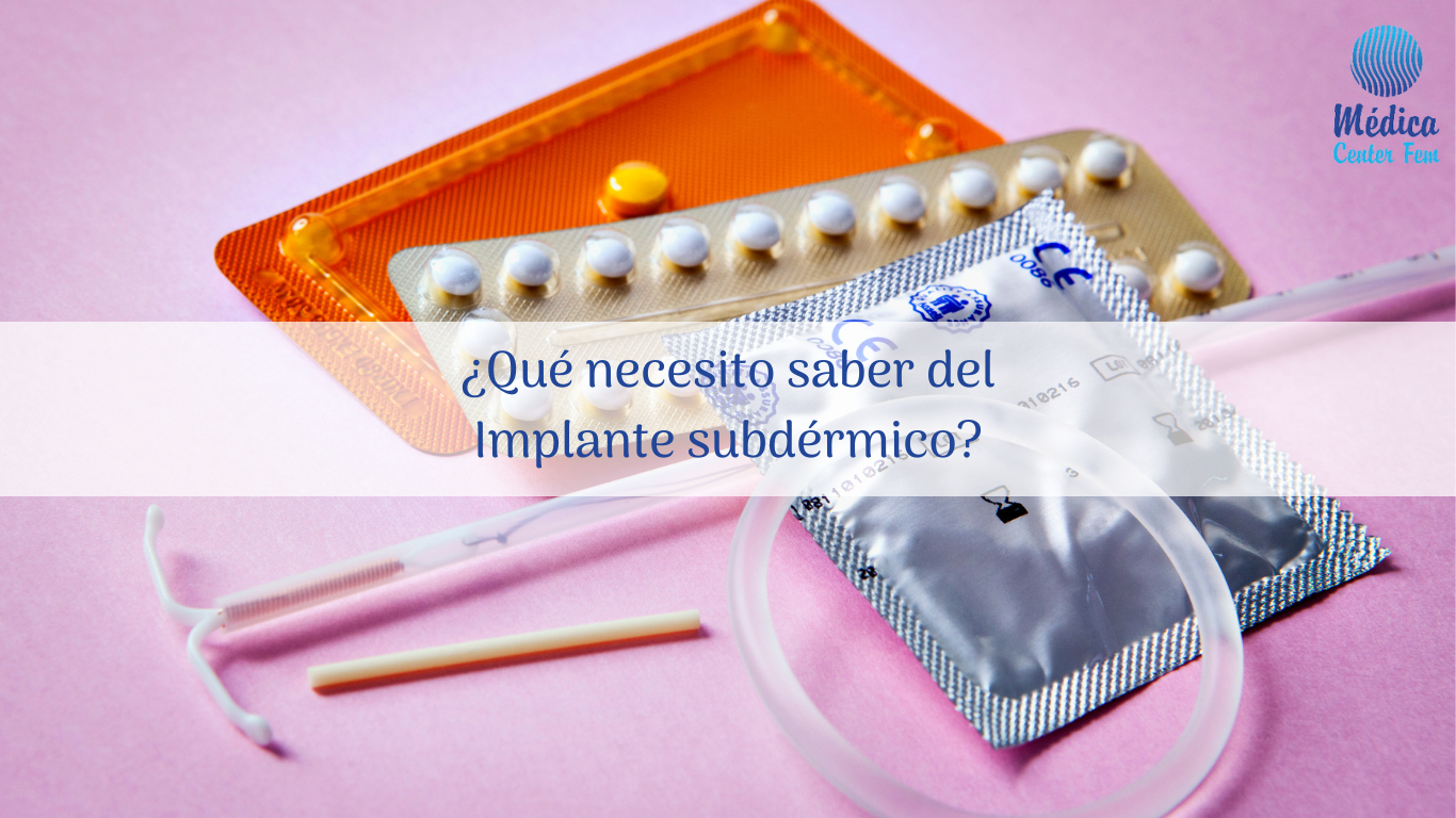 ¿Qué necesito saber del Implante subdérmico? – Medica Center Fem